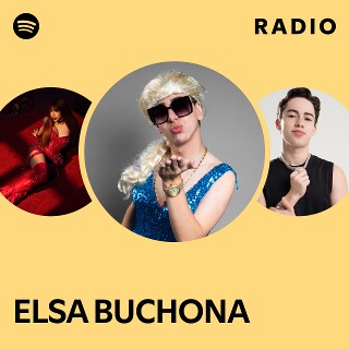 ELSA BUCHONA Radio - playlist by Spotify | Spotify