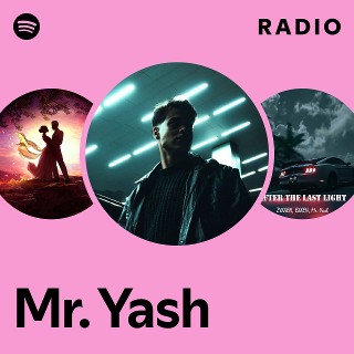 Mr. Yash Radio | Spotify Playlist