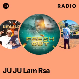 JU JU Lam Rsa Radio | Spotify Playlist