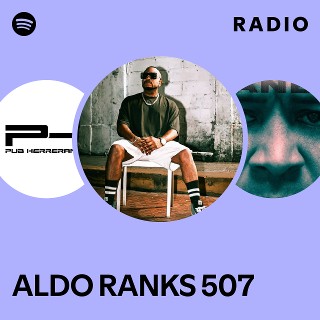ALDO RANKS 507 Radio | Spotify Playlist
