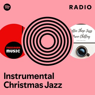 Instrumental Christmas Jazz Radio - playlist by Spotify | Spotify