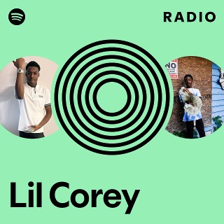 Lil Corey Radio | Spotify Playlist