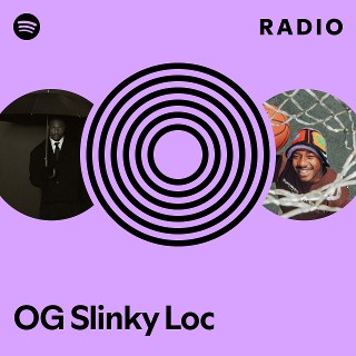 OG Slinky Loc Radio | Spotify Playlist