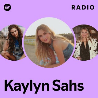 Kaylyn Sahs Radio | Spotify Playlist