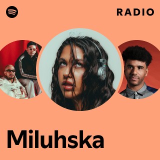 Miluhska Radio | Spotify Playlist