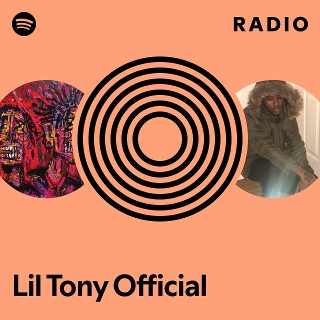 Lil Tony Official Radio | Spotify Playlist