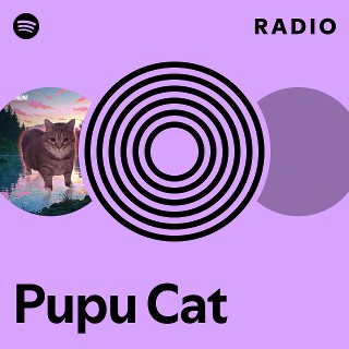 Pupu Cat Radio | Spotify Playlist