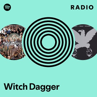 Witch Dagger Radio | Spotify Playlist