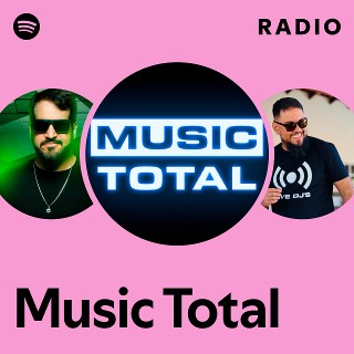 Music Total Radio | Spotify Playlist