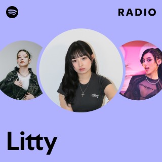 Litty Radio - playlist by Spotify | Spotify