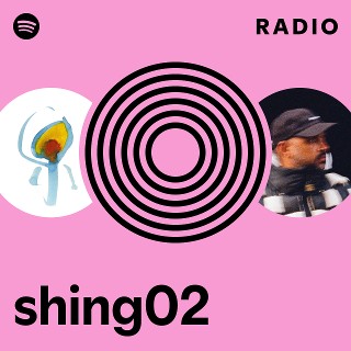 shing02 Radio - playlist by Spotify | Spotify