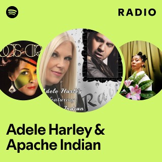 Adele Harley & Apache Indian Radio | Spotify Playlist