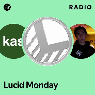 Lucid Monday Radio - playlist by Spotify | Spotify