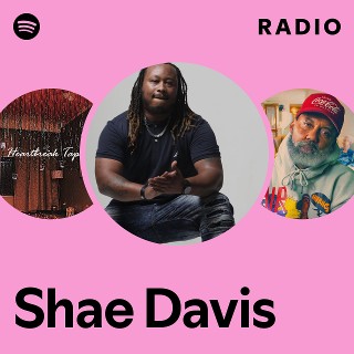 Shae Davis Radio | Spotify Playlist