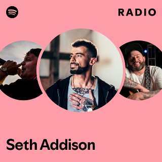 Seth Addison Radio - playlist by Spotify | Spotify