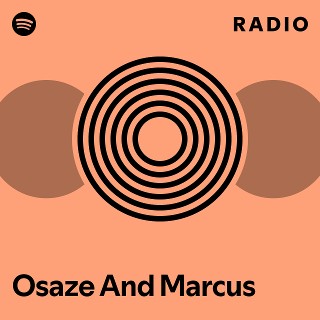 Osaze And Marcus Radio | Spotify Playlist