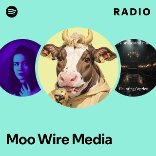 Moo Wire Media Radio - playlist by Spotify | Spotify