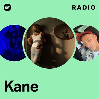Kane Radio - playlist by Spotify | Spotify