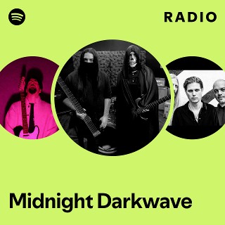Midnight Darkwave Radio - playlist by Spotify | Spotify
