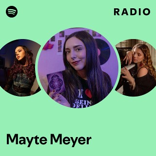 Mayte Meyer Radio | Spotify Playlist