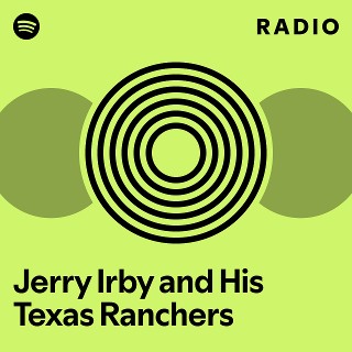 Jerry Irby and His Texas Ranchers Radio | Spotify Playlist