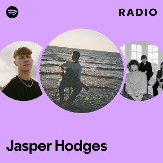 Jasper Hodges Radio | Spotify Playlist