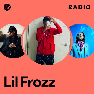 Lil Frozz Radio | Spotify Playlist