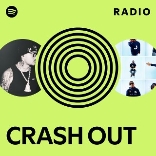 CRASH OUT Radio | Spotify Playlist