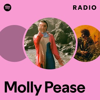 Molly Pease Radio - playlist by Spotify | Spotify