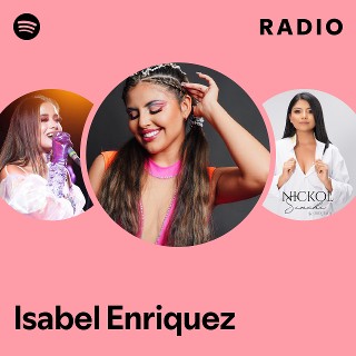 Isabel Enriquez Radio | Spotify Playlist