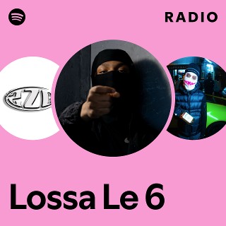Lossa Le 6 Radio | Spotify Playlist