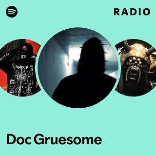 Doc Gruesome Radio | Spotify Playlist