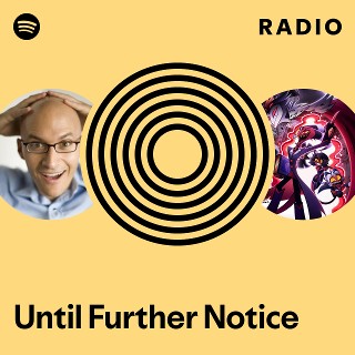 Until Further Notice Radio | Spotify Playlist