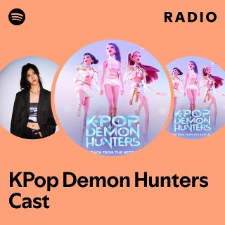KPop Demon Hunters Cast Radio | Spotify Playlist