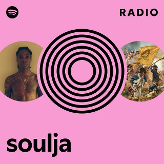 soulja Radio | Spotify Playlist