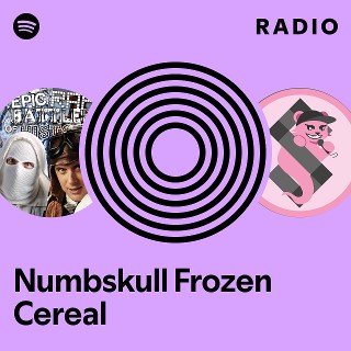 Numbskull Frozen Cereal Radio | Spotify Playlist