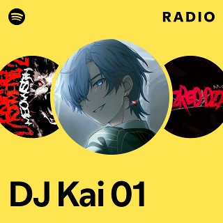 DJ Kai 01 Radio - playlist by Spotify | Spotify