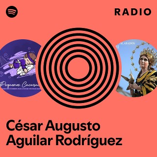 César Augusto Aguilar Rodríguez Radio - playlist by Spotify | Spotify