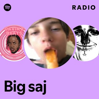 Big saj Radio | Spotify Playlist