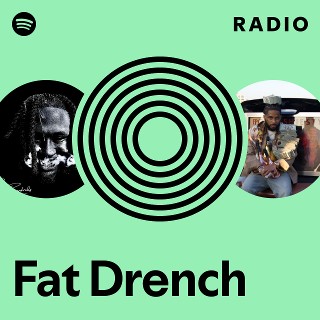 Fat Drench Radio - playlist by Spotify | Spotify