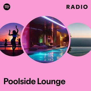 Poolside Lounge Radio | Spotify Playlist