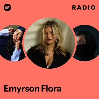 Emyrson Flora Radio | Spotify Playlist