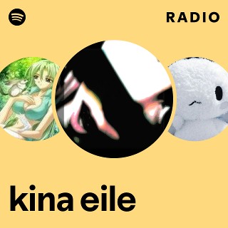 kina eile Radio | Spotify Playlist