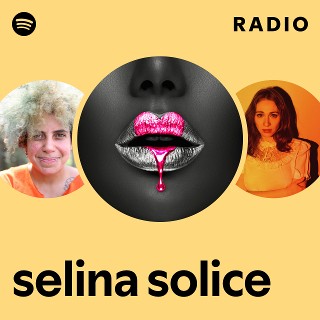 selina solice Radio | Spotify Playlist