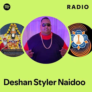 Deshan Styler Naidoo Radio | Spotify Playlist