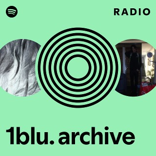 1blu. archive Radio - playlist by Spotify | Spotify