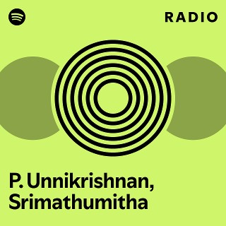 P. Unnikrishnan, Srimathumitha Radio - playlist by Spotify | Spotify