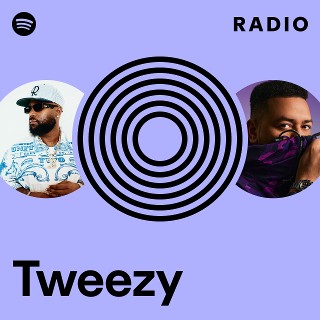 Tweezy Radio | Spotify Playlist