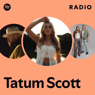 Tatum Scott Radio | Spotify Playlist
