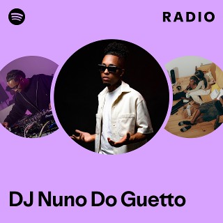 DJ Nuno Do Guetto Radio | Spotify Playlist